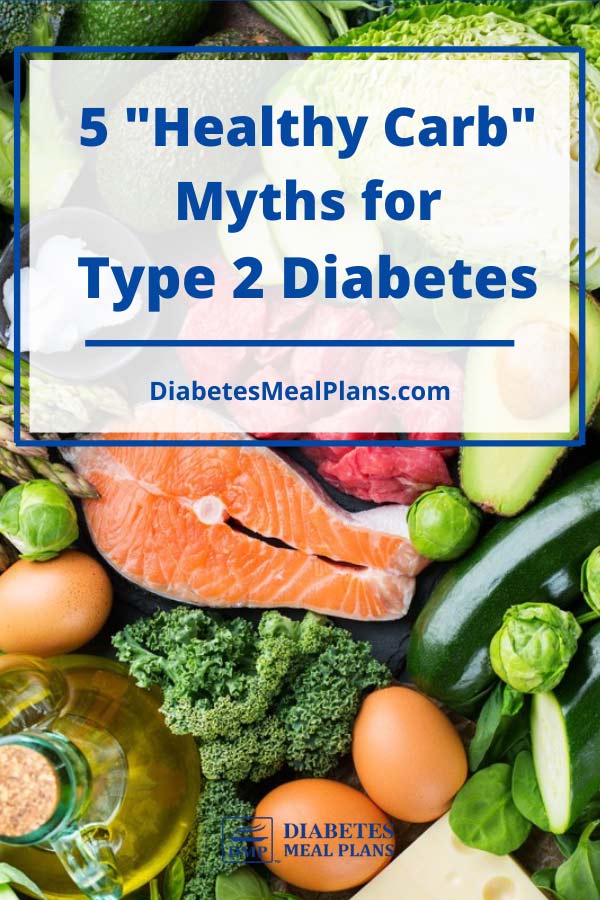 5 Myths About Healthy Carbs For Type 2 Diabetes 5 Myths About Healthy Carbs For Type 2 Diabetes