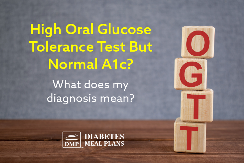 High Oral Glucose Tolerance Test, Normal A1c