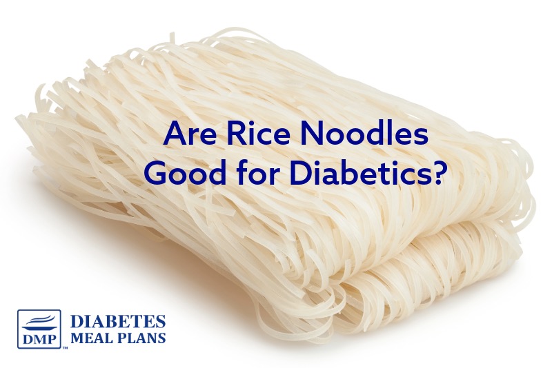 Are Rice Noodles Good for Diabetics?